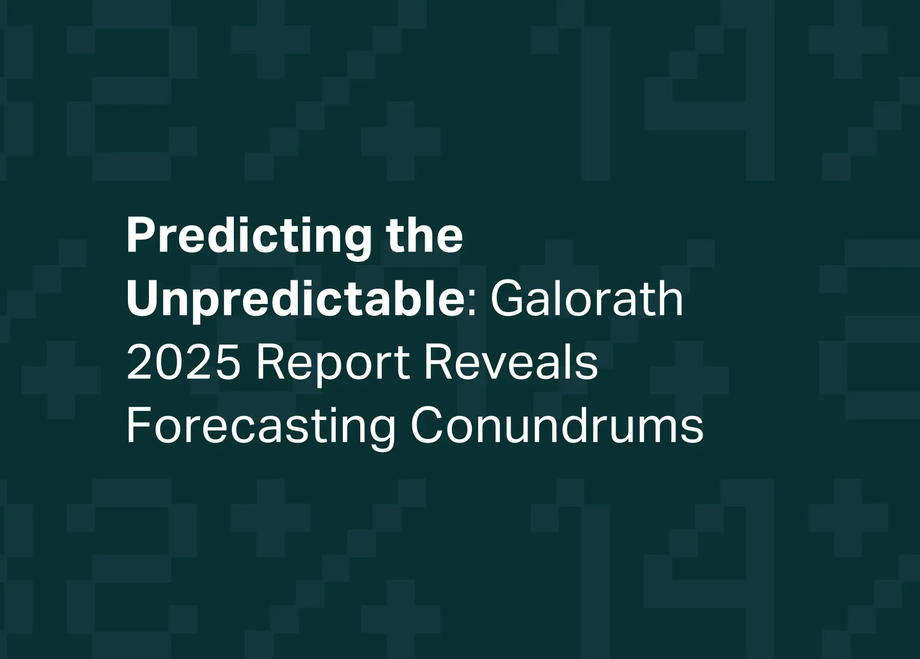 Predicting the Unpredictable: Galorath 2025 Report Reveals Forecasting Conundrums - Galorath